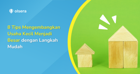 8 Tips Mengembangkan Usaha Kecil Menjadi Besar dengan Langkah Mudah ...