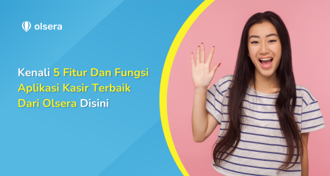 Kenali 5 Fitur Dan Fungsi Aplikasi Kasir Terbaik Dari Olsera Disini ...