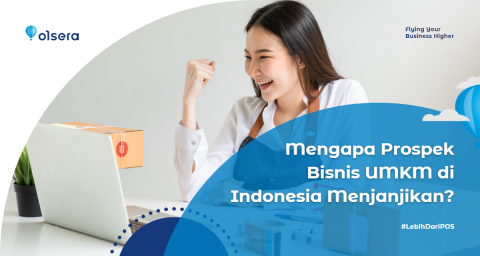 Mengapa Prospek Bisnis UMKM di Indonesia Menjanjikan? - Olsera.com