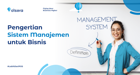 Pengertian Sistem Manajemen untuk Bisnis - Olsera.com