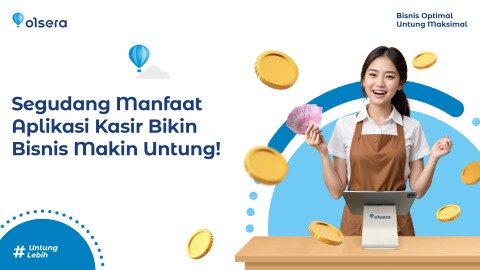 Segudang Manfaat Aplikasi Kasir Bikin Bisnis Makin Untung! - Olsera.com
