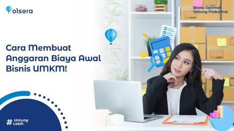 Cara Membuat Anggaran Biaya Awal Bisnis UMKM! - Olsera.com