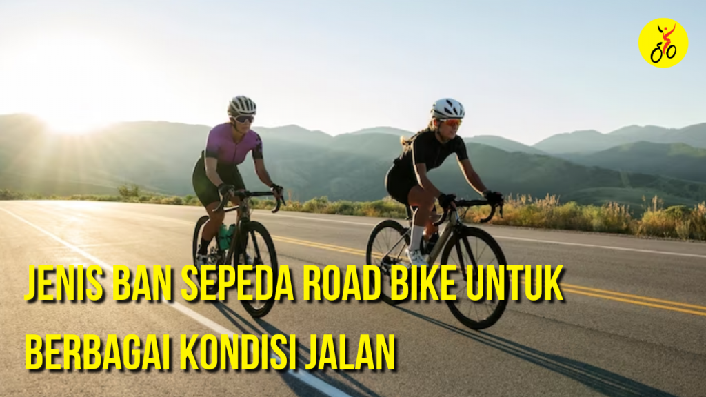 GROSIRSEPEDA.com - Jenis Ban Sepeda Road Bike untuk Berbagai Kondisi Jalan