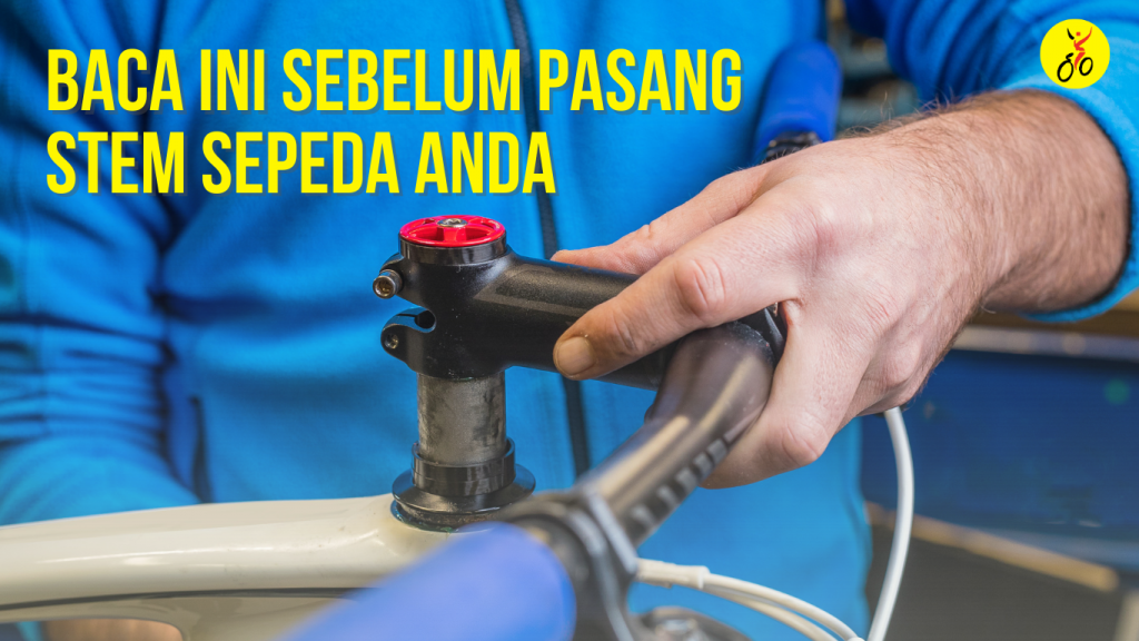 GROSIRSEPEDA.com - Baca Ini Sebelum Pasang Stem Sepeda Anda